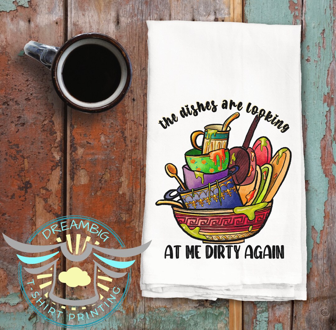 The Dishes Are Looking at Me Dirt Again Kitchen Towel, Funny Puns ...