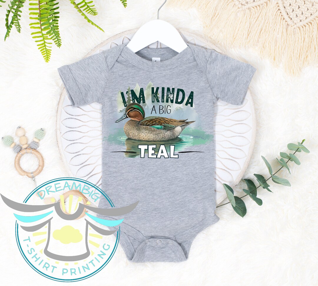 Duck Hunter Onesie® I'm Kinda A Big Teal, Teal Ducks, Hunting Buddy ...