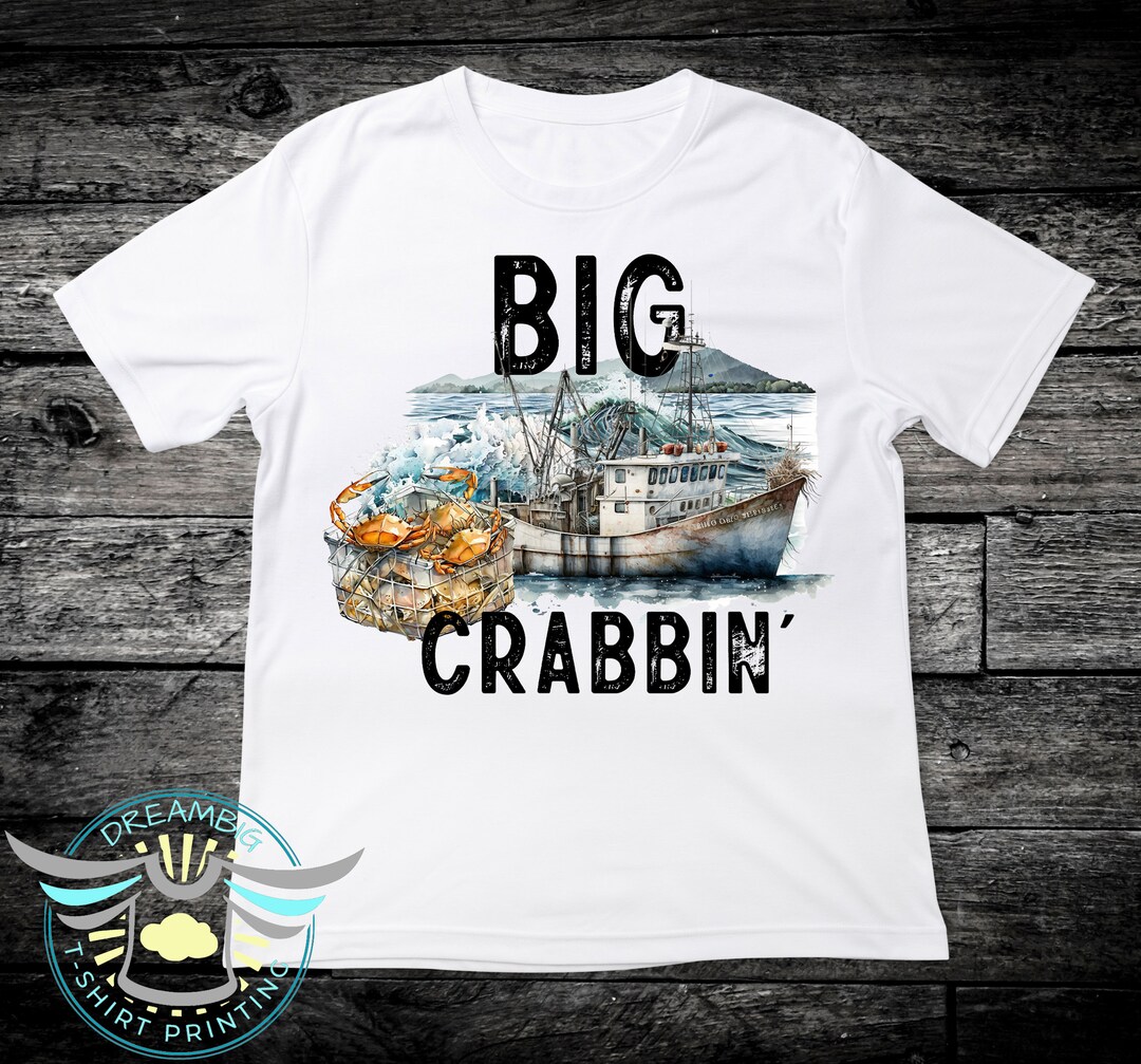 Big Crabbin' Shirt, Crab Shirt, Nautical, Saltwater, Crab Fishing Shirt ...