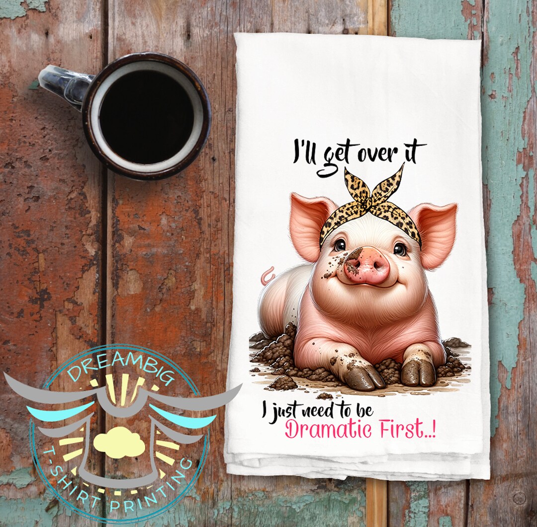 Funny Pig Kitchen Towel, I'll Get Over It, House Warming Gift, Home ...