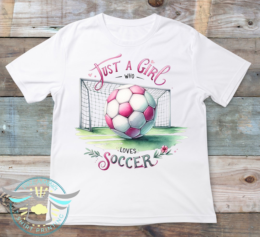 Just A Girl Who Loves Soccer Shirt, Girls Soccer, Soccer Apparel ...