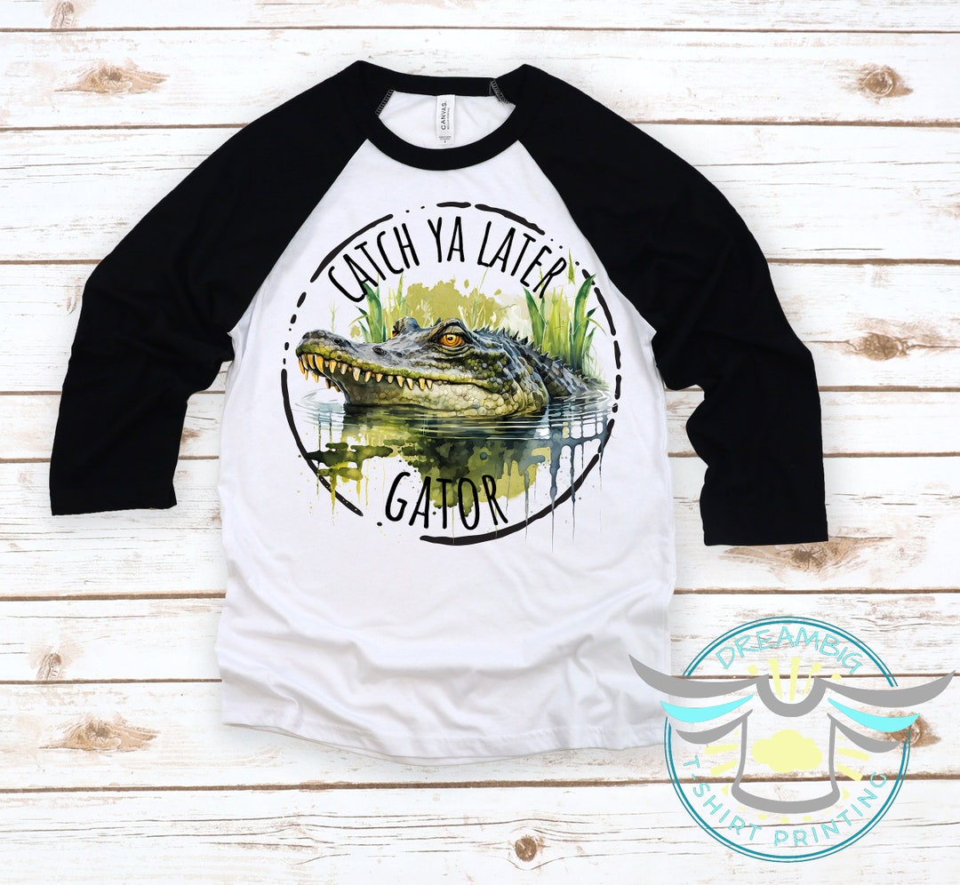 Catch Ya Later Gator Shirt, Alligator Shirt, Gator Shirt, Hunting ...