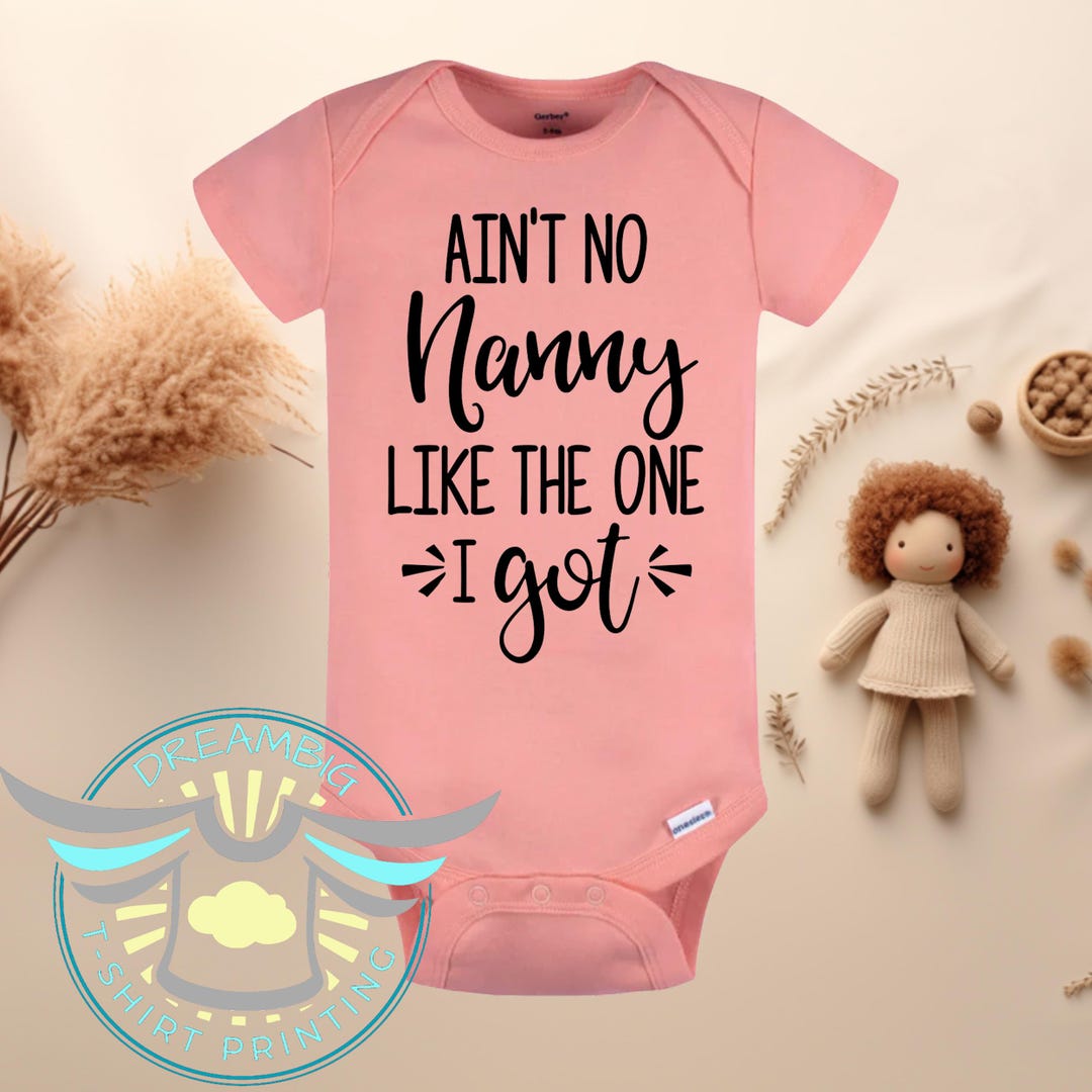 Ain't No Nanny Like the One I Got Baby Onesie® Nanny Baby Outfit ...