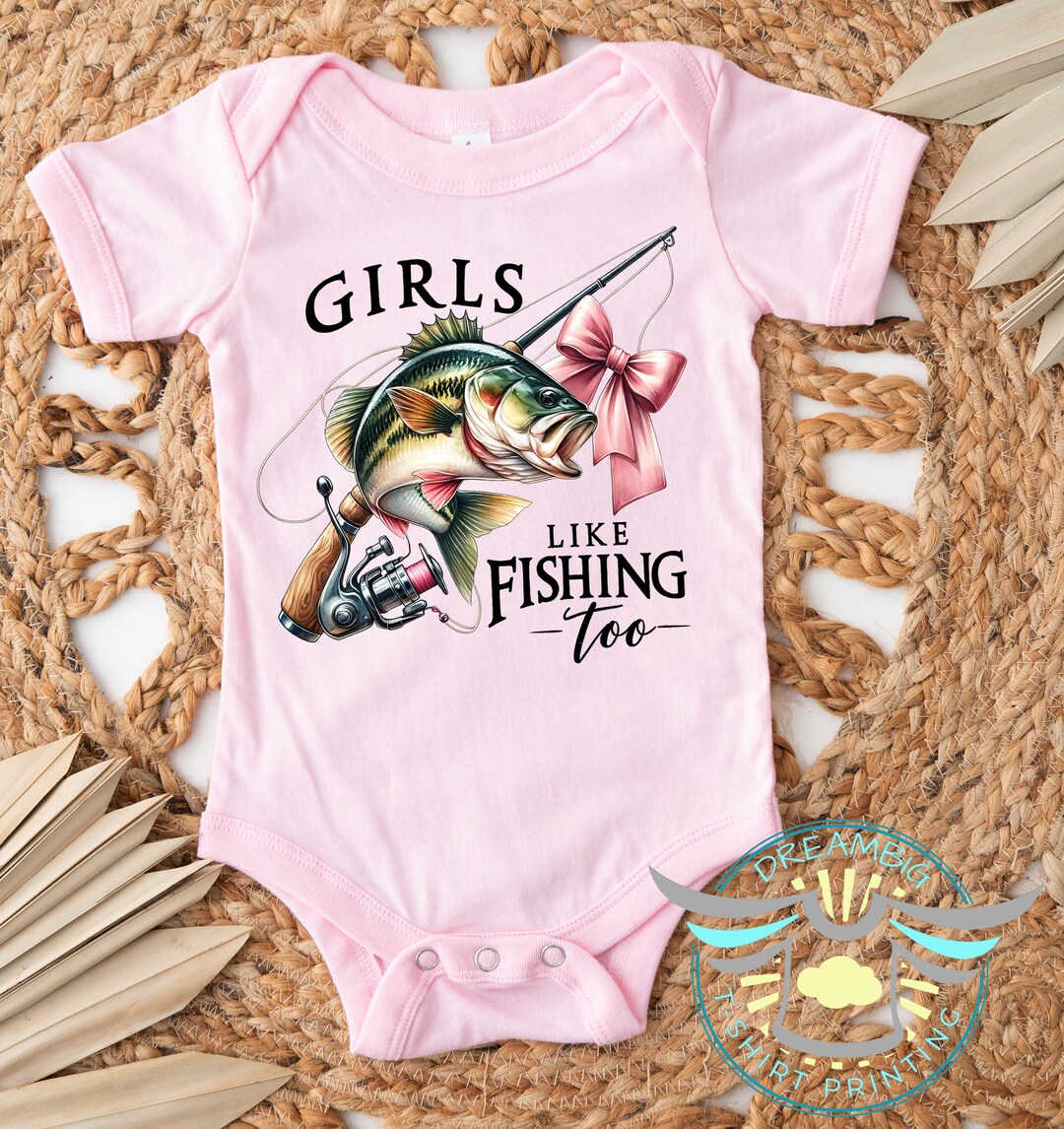 Girl's Like Fishing Too Onesie® Girls Who Fish, Fishin' Cutie, Cute ...