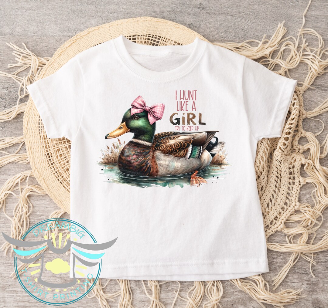 Girls Duck Hunting Shirt, I Hunt Like A Girl Try to Keep Up, Little ...