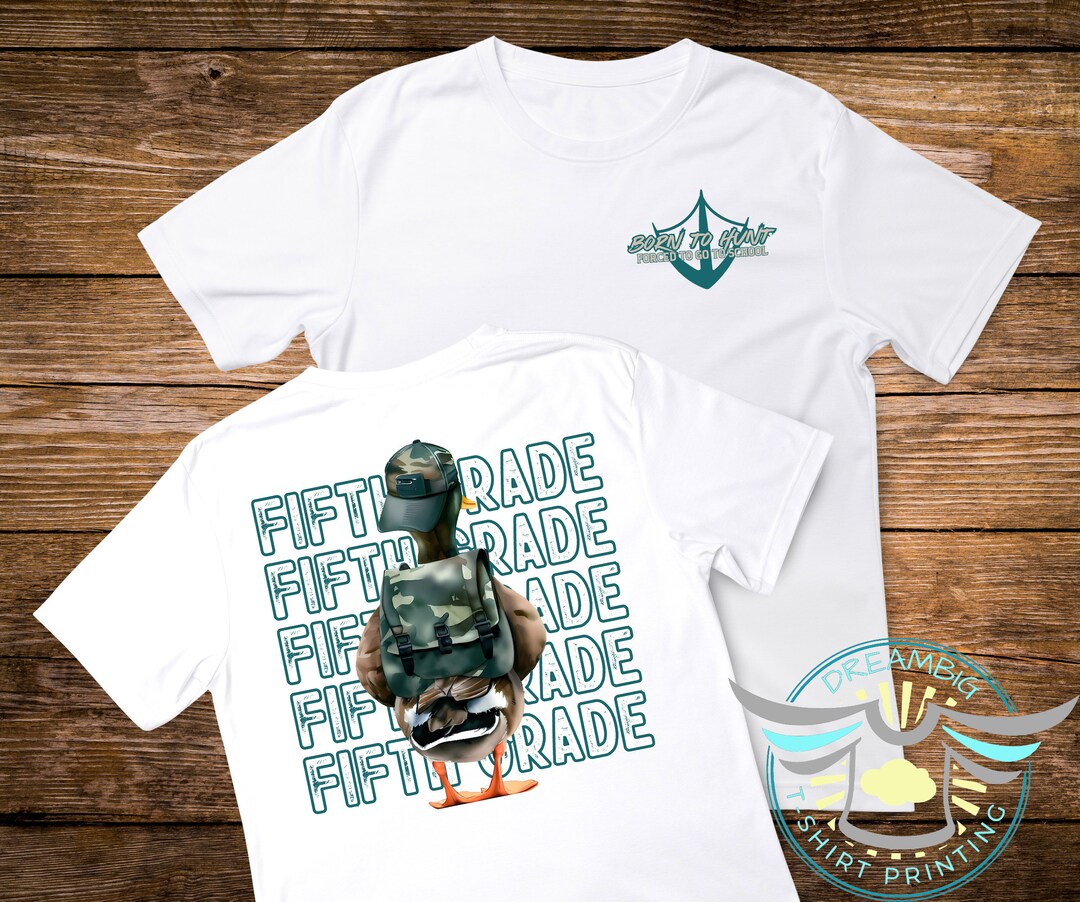 Fifth Grade Duck Hunting Shirt, First Day of School, Born to Hunt ...