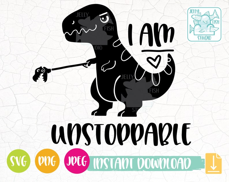 I Am Unstoppable Svg Dinosaur Svg T Rex Svg Funny Dino Svg Etsy