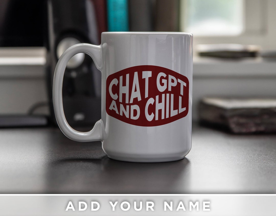 Chat GPT- GPT and Chill Custom Campfire Mugs - Etsy
