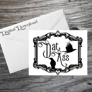 Dat Ass Printable Card, "dat Ass", Gothic Card, Greeting Card, Raven ...