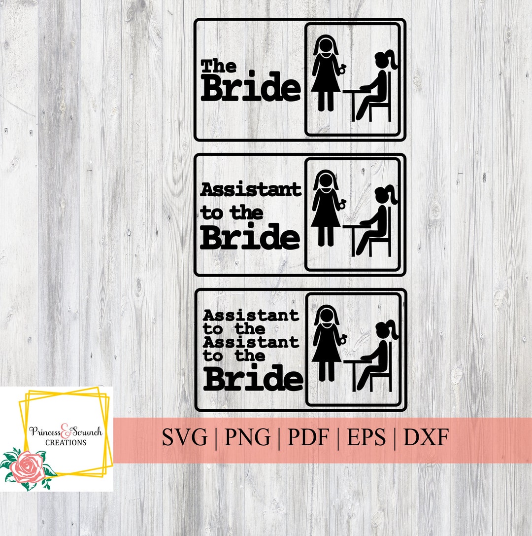 Bride, Assistant to the Bride & Assistant to the Assistant Svg | the ...