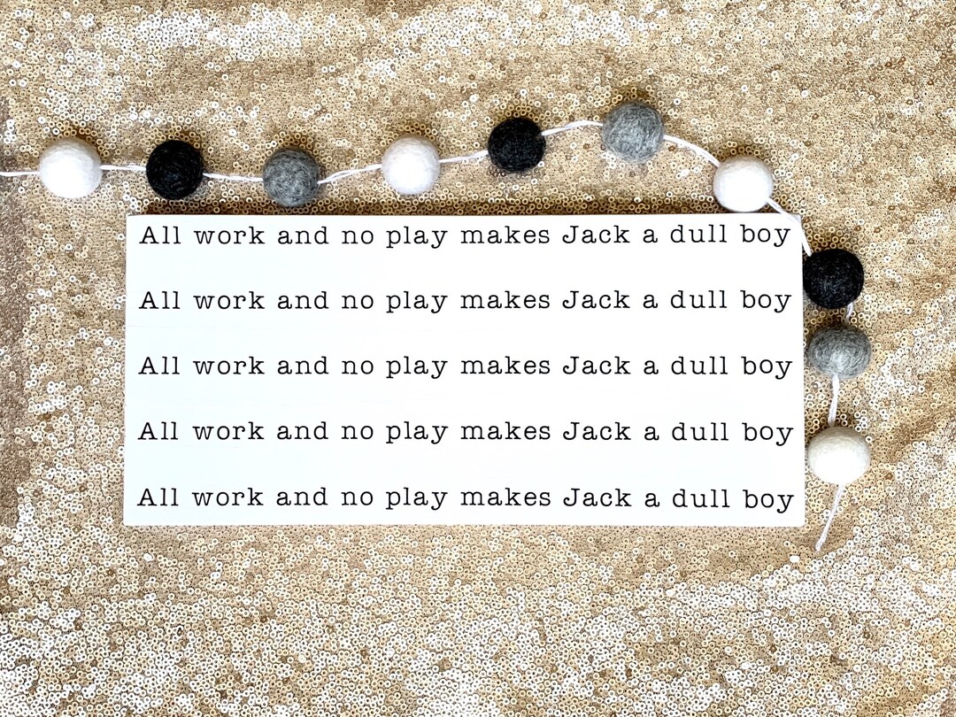 All Work and No Play Makes Jack a Dull Boy Sign | the Shining Movie ...