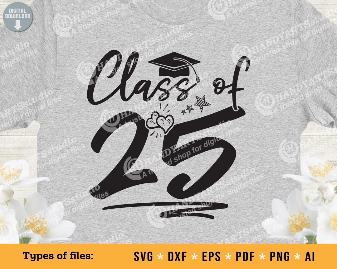 Class of 25 Svg Cut File for Cricut or Silhouette, Graduation Svg ...