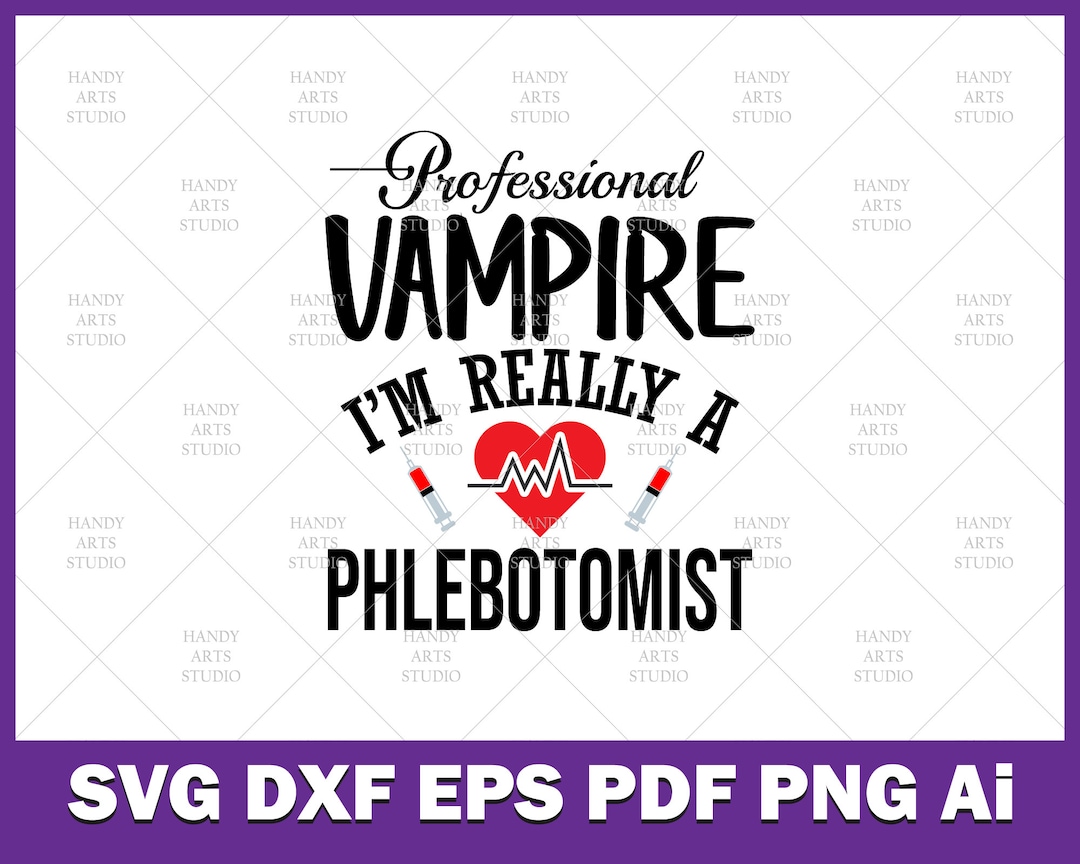 Professional Vampire I'm Really a Phlebotomist Svg Cutting File Vampire ...