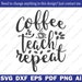 Coffee Teach Repeat Svg Teacher Svg Caffeine Quote Teacher Quote Svg ...