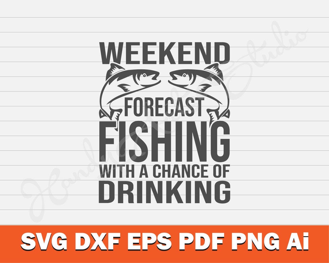 Weekend Forecast Fishing With a Chance of Drinking Svg Cut | Etsy