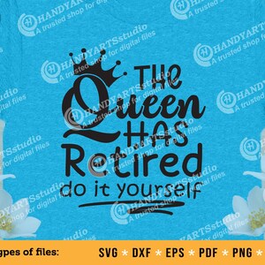 The Queen Has Retired Svg Cut File, Retirement Quote Png, Retirement ...