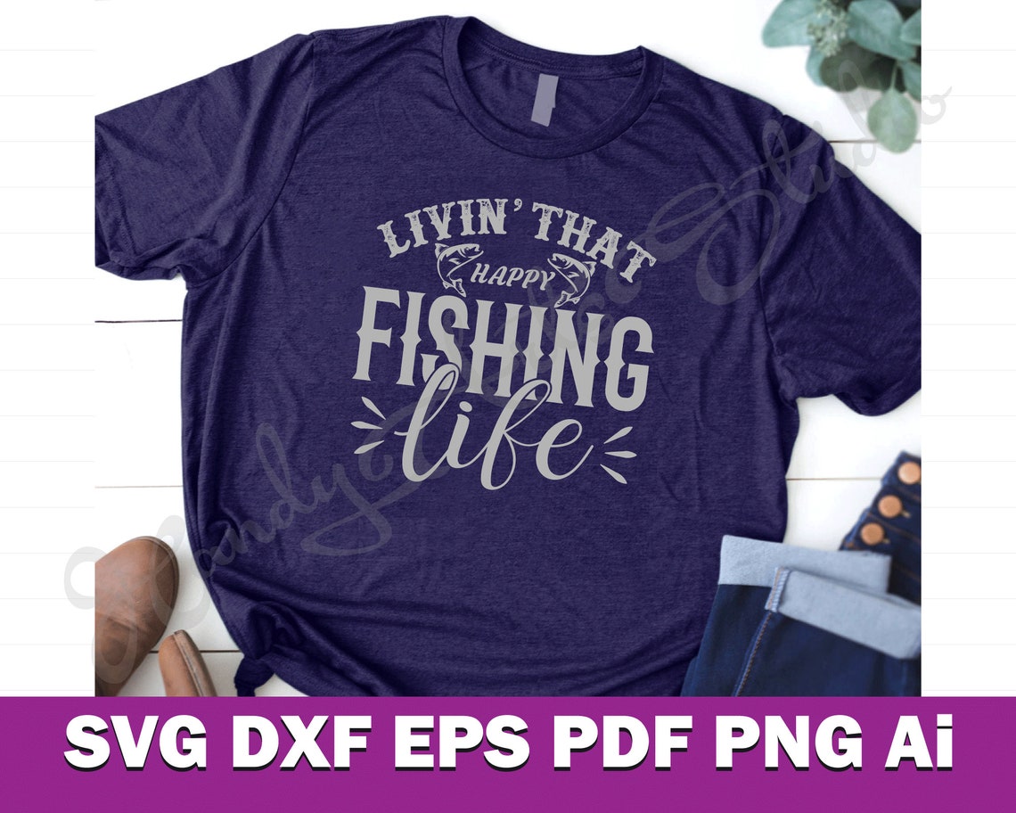 Livin' That Fishing Life Svg Cut File for Cricut and | Etsy