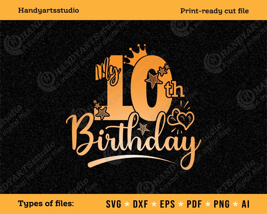 My 10th Birthday Svg Cut File for Cricut or Silhouette, Birthday Shirt ...