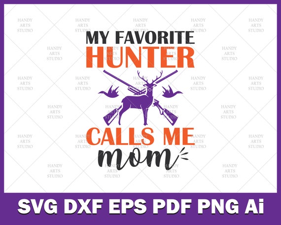 Paper, Party & Kids deer hunting svg My favorite hunter calls me mom ...
