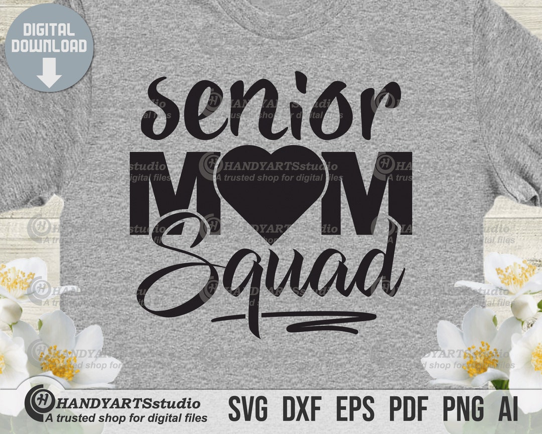 Senior Mom Squad Svg Cut File for Cricut and Silhouette, Mom Shirt Png ...