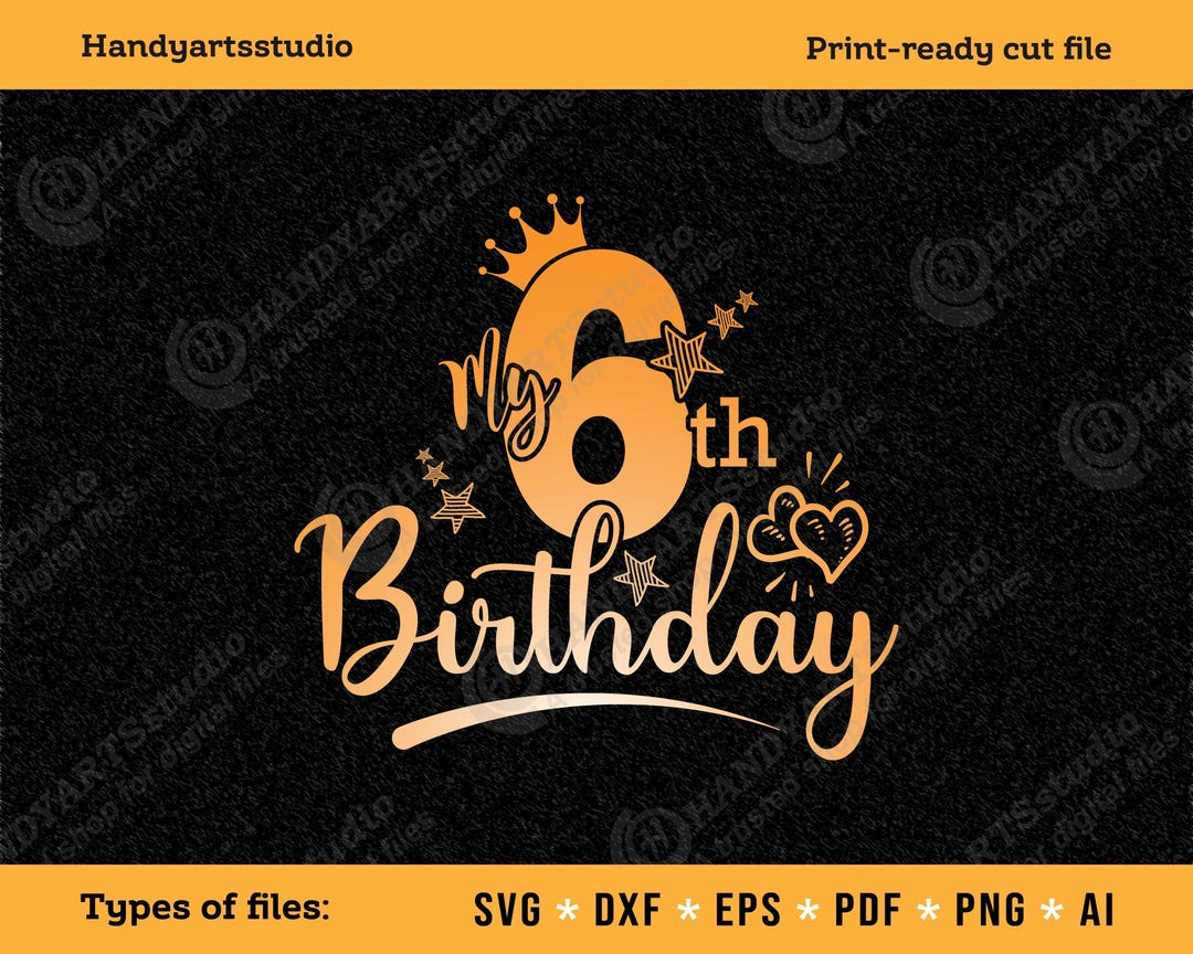 My 6th Birthday Svg Cut File for Cricut or Silhouette, Birthday Shirt ...