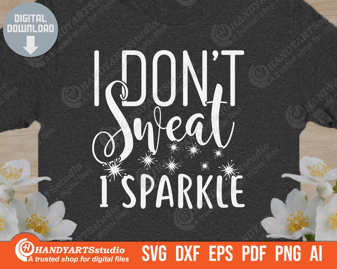 I Don't Sweat I Sparkle Svg Cutting File, Fitness Quote Svg, Gym ...