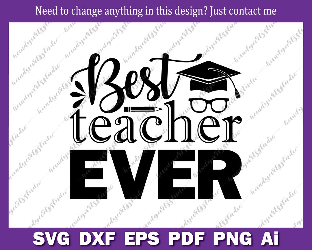 Best Teacher Ever Svg Cut File for Cricut or Silhouette Machine, Super ...