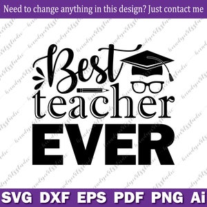 Best Teacher Ever Svg Cut File for Cricut or Silhouette Machine, Super ...