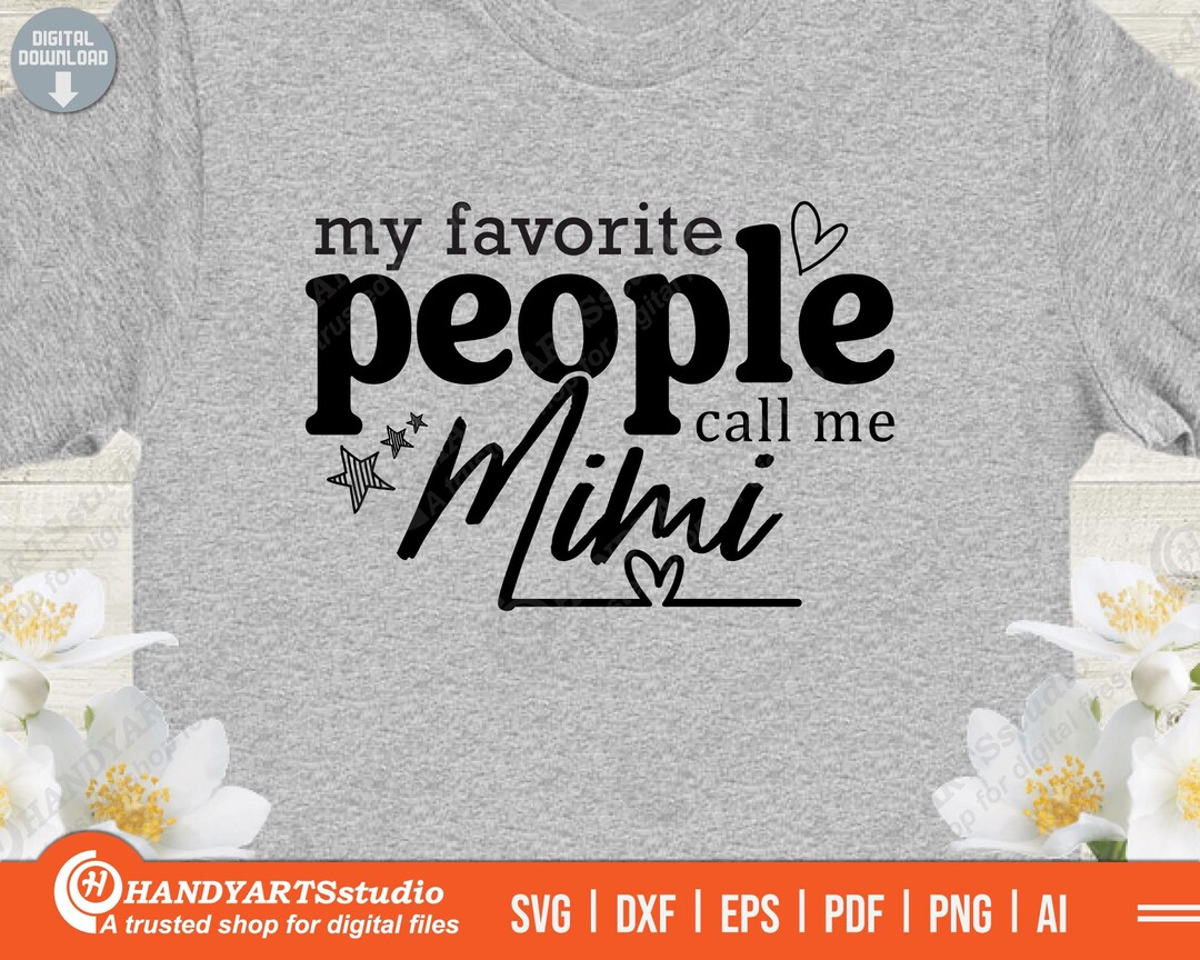 My Favorite People Call Me Mimi Svg, Family Quote Png, Mimi Shirt ...