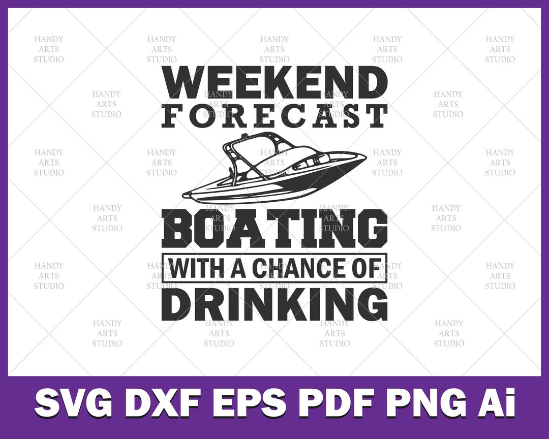 Weekend Forecast Boating With a Chance of Drinking Svg, Boating Season ...