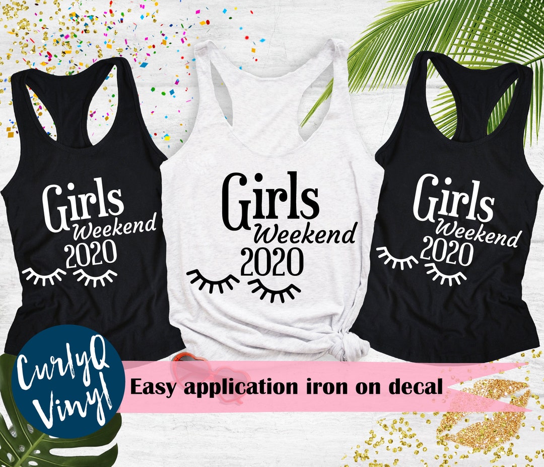 Girls Weekend 2020, Iron on Decal, Heat Transfer, Girls Trip, Eyelashes ...