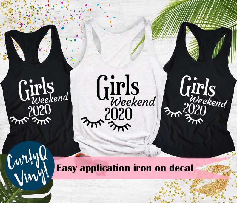 Girls Weekend 2020, Iron on Decal, Heat Transfer, Girls Trip, Eyelashes ...