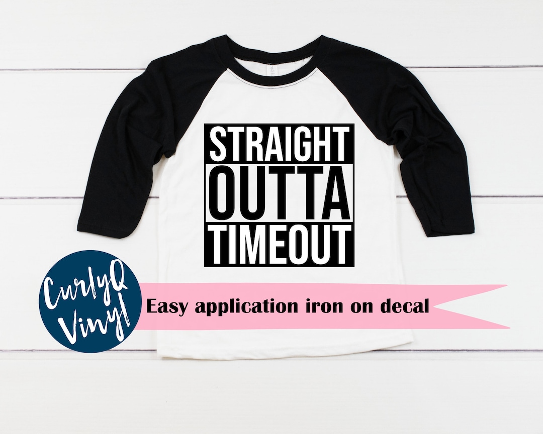Straight Outta Timeout, Iron on Decal, Toddler Shirt, Funny Shirt, HTV ...