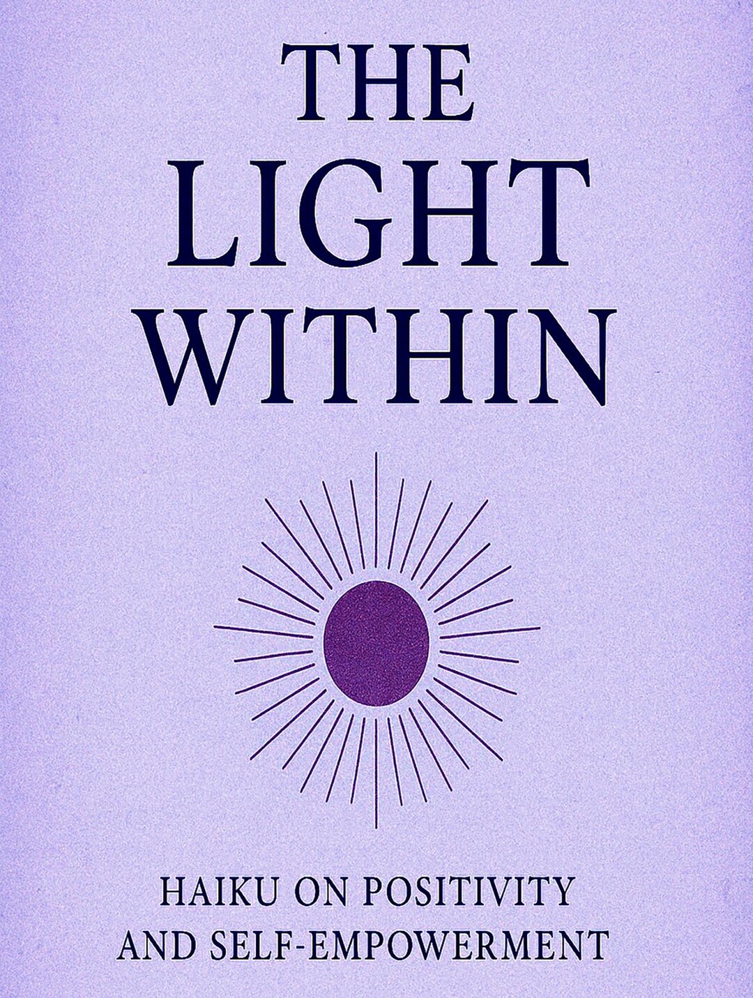 The Light Within: 100 Haiku for Positivity, Action, and Manifestation ...