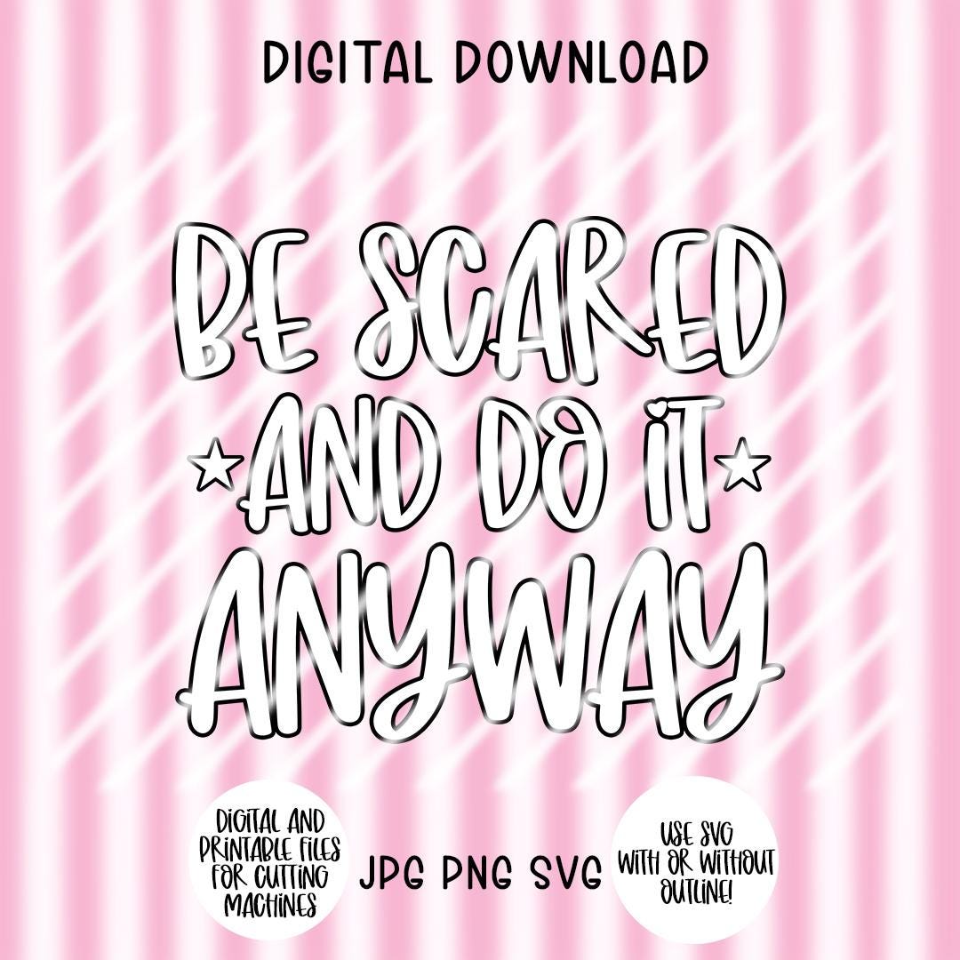 Be Afraid and Do It Anyway Png | Inspirational Svg | Positive Quotes ...