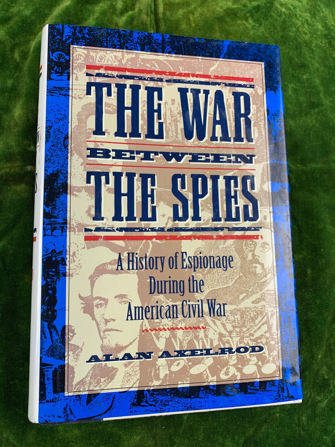 The War Between the Spies: A History of Espionage During the American ...