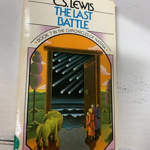 The Chronicles of Narnia: the Last Battle by C.S. Lewis. Book 7 ...