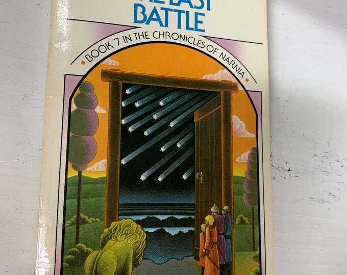 The Chronicles of Narnia: the Last Battle by C.S. Lewis. Book 7 ...