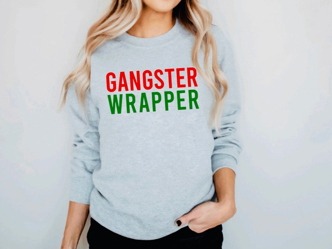 Gangster Wrapper / Gangster Wrapper Shirt / Gangster Wrapper Sweatshirt ...