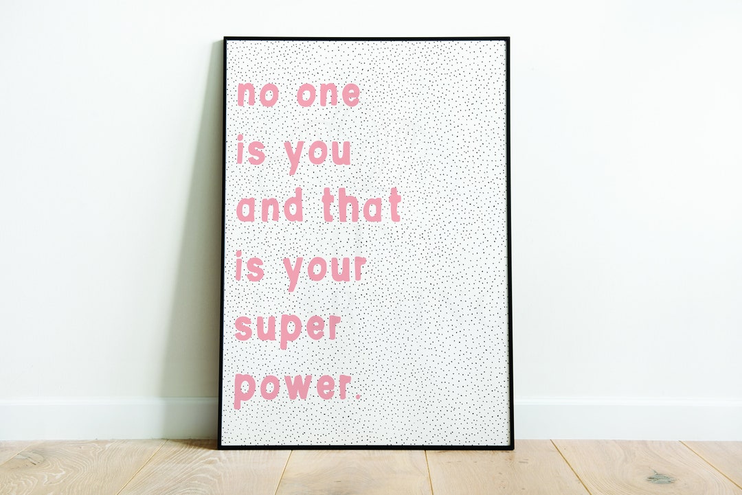 No One is You and That is Your Super Power Quote Print, Spotty Dotty ...