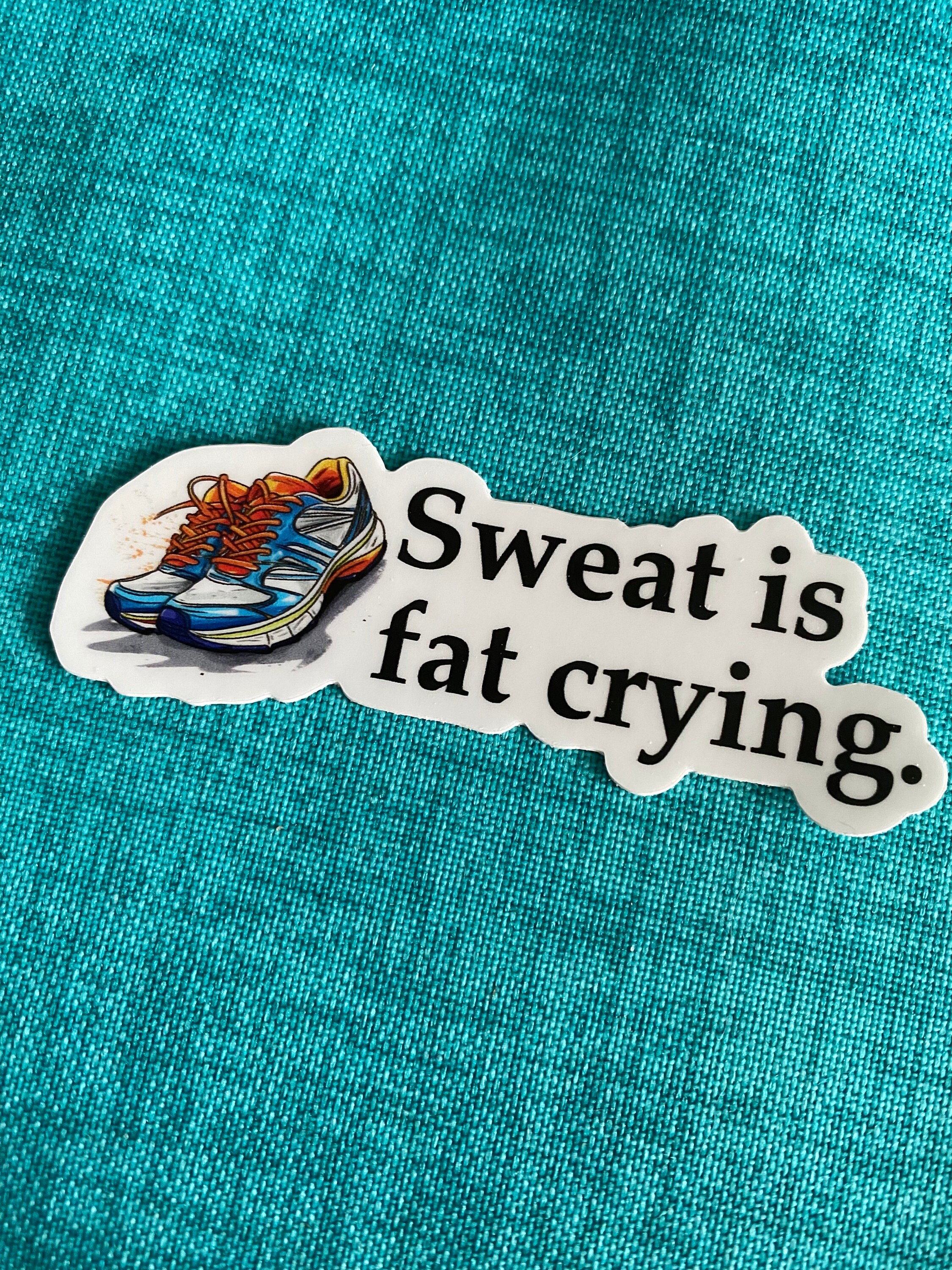 Sweat is Fat Crying Sticker, Runner Gift, Running Sticker, Laptop ...