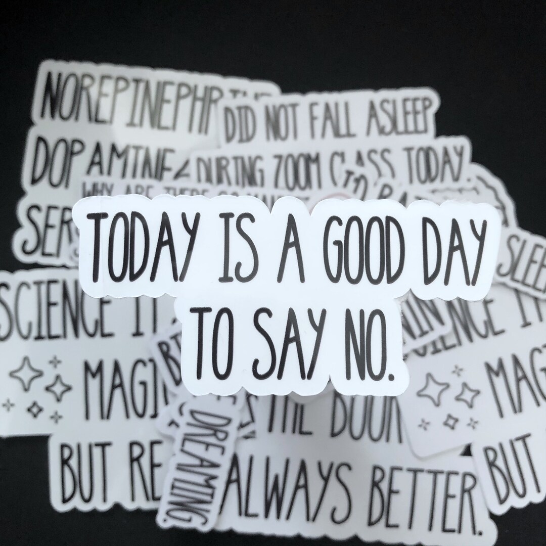 Today is a Good Day to Say No Sticker, Nope Sticker, Mood Sticker, Fun ...