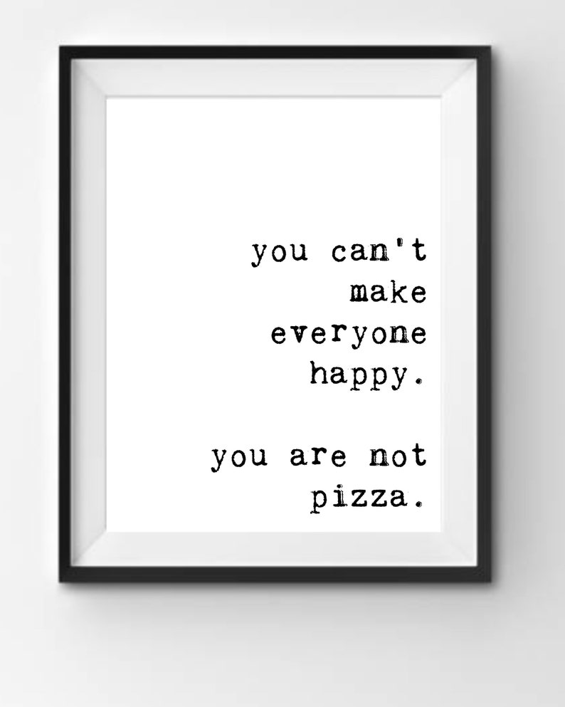 You Can't Make Everyone Happy. You Are Not Pizza Print - Etsy UK