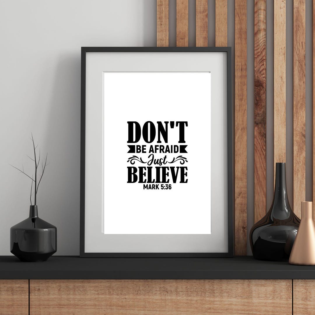 Don't Be Afraid Just Believe, Minimalistic Wall Art, Mark 5:36 ...