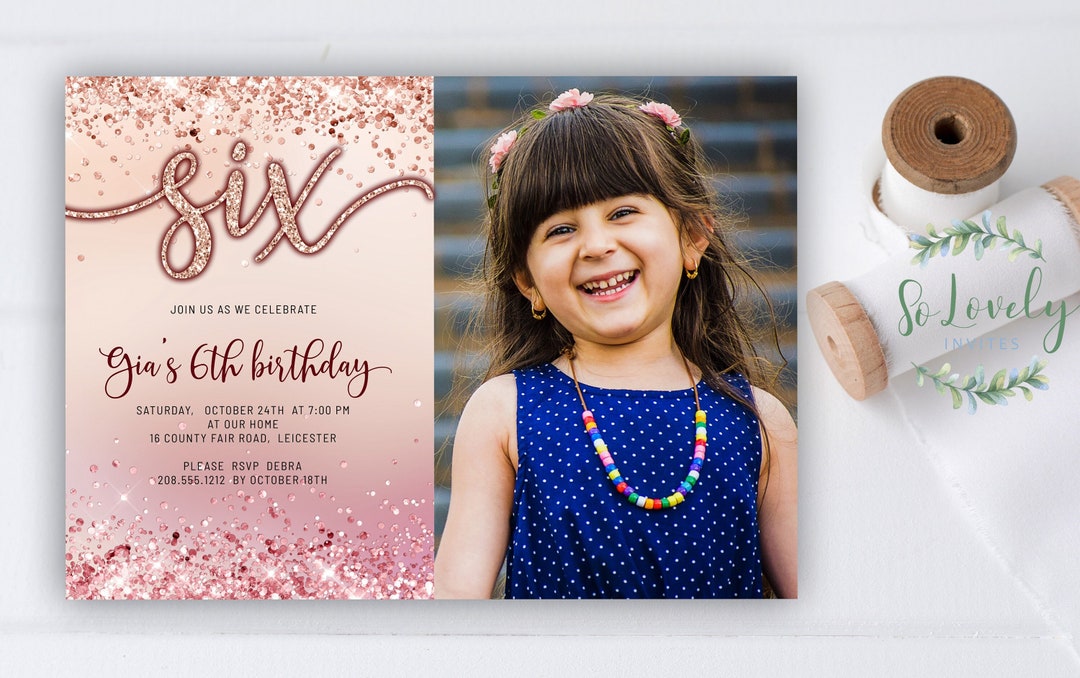 Rose Gold Glitter BG 6th Birthday Invitation With Photo, EDIT YOURSELF ...