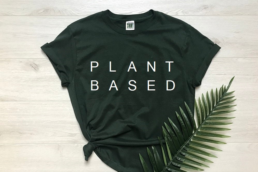 Plant Based Shirt Vegan Shirt Plant Tee Graphic Shirt Tops | Etsy