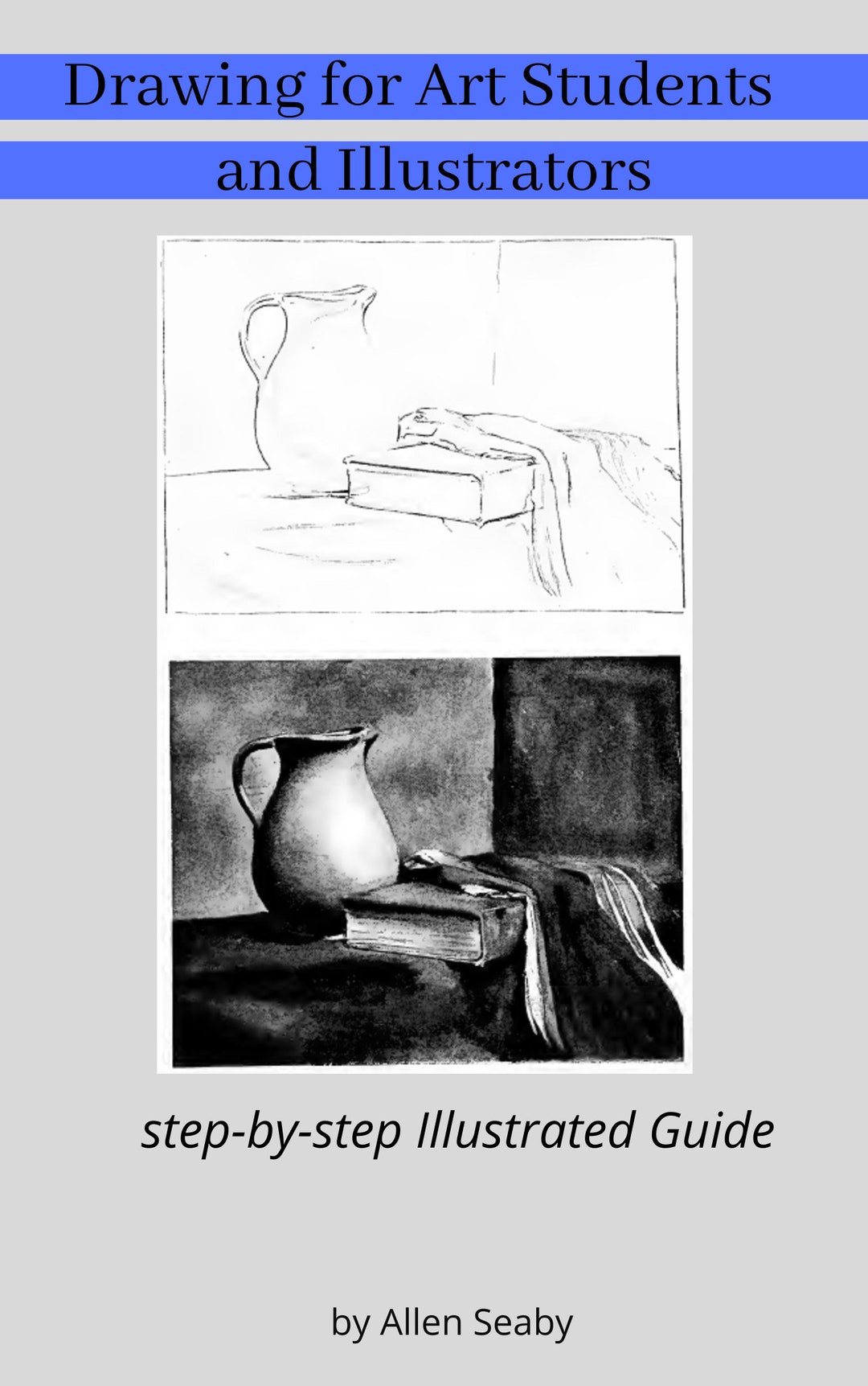 Drawing for Art Students and Illustrators - Step by Step Illustrated ...