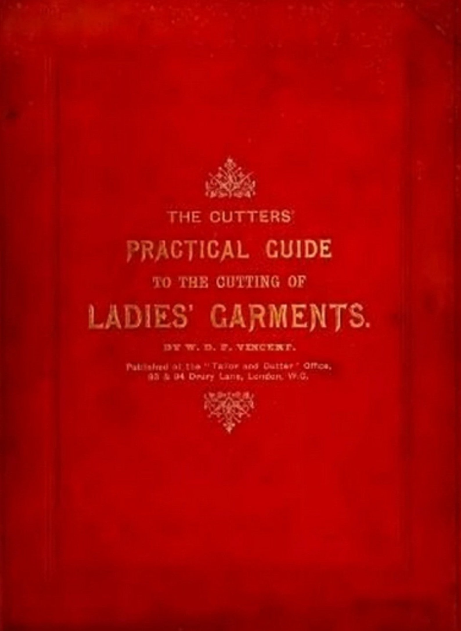 The Cutters Practical Guide to the Cutting of Ladies Garments - 1889 ...