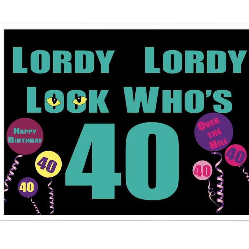 Lordy Look Who's 40 - Etsy
