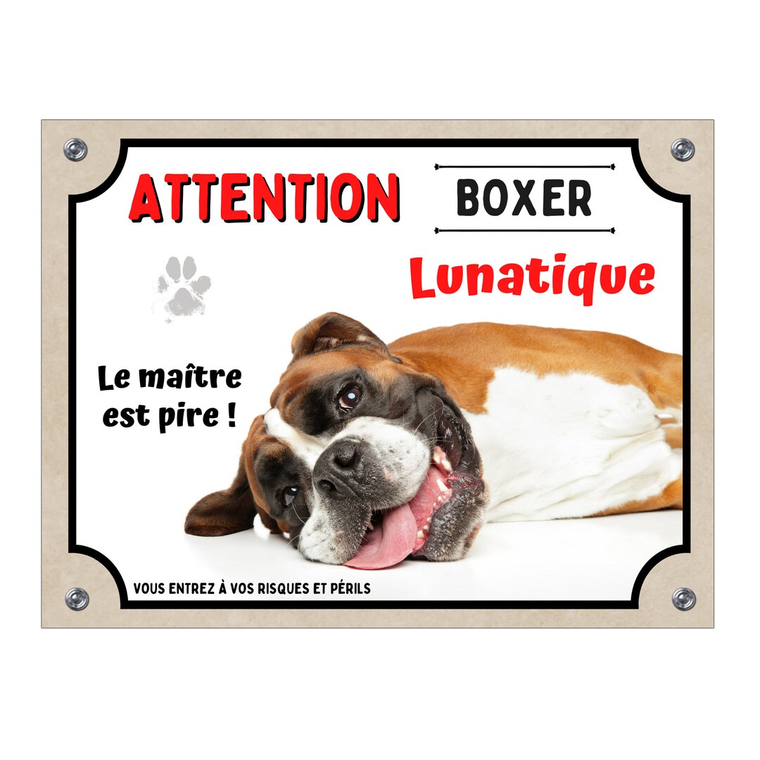 Plaque chien Boxer lunatique Panneau humour attention pancarte je monte ...